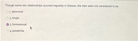 Solved Though Same Sex Relationships Occured Regularly In