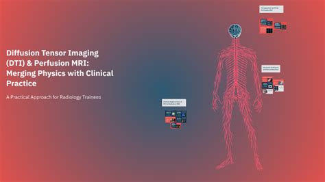 Diffusion Tensor Imaging Dti And Perfusion Mri Merging Physics With Clinical Practice By