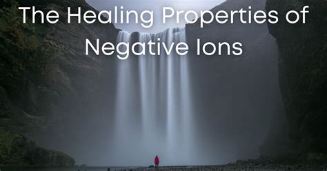 The Healing Power Of Negative Ions