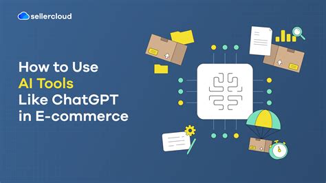 How To Use Ai Tools Like Chatgpt In E Commerce Sellercloud