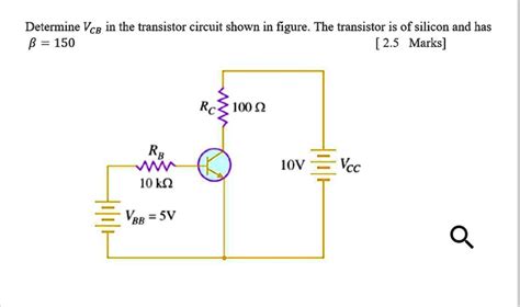 Determine Vcb In The Transistor Circuit Shown In Figure The Transistor Is Of Silicon And Has β