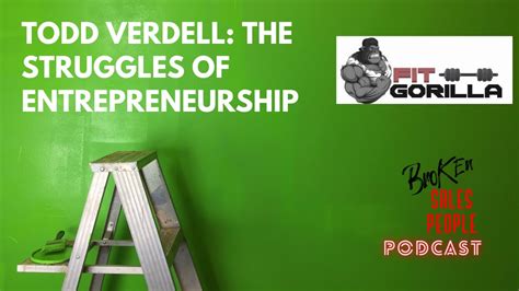Todd Verdell The Struggles Of Entrepreneurship Youtube
