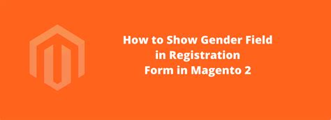 How To Add Gender Field In Registration Form In Magento 2