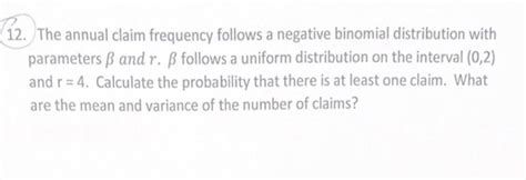 Solved The Annual Claim Frequency Follows A Negative