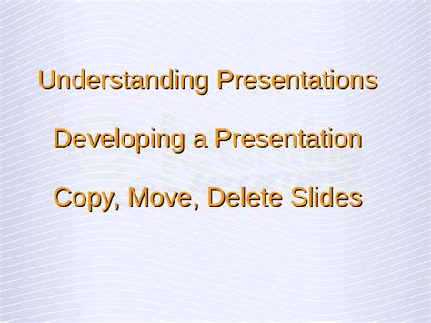 Understanding Presentations Copy Move Delete Slides