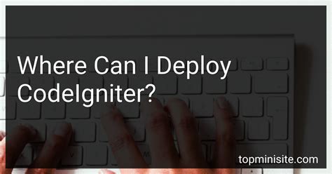 Where Can I Deploy Codeigniter In 2024