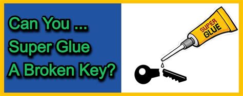 Can You Super Glue A Broken Key Austin Lock And Door Cheap Locksmith Near Me