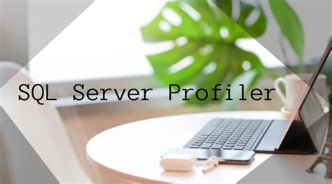 Sql Server Profiler Is Useful And You Should Use It