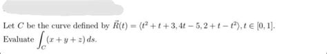 Solved Let C Be The Curve Defined By Ř T T 3 4t