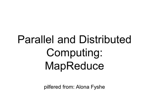 parallel and distributed computing mapreduce pilfered from alona