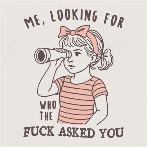 Me Looking For Who The Fuck Asked You Png Sarcastic Clipart