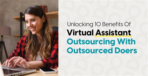 Unlocking 10 Benefits Of Virtual Assistant Outsourcing With Outsourced