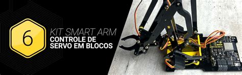 Kit Smart Arm 6 Controle De Servo Em Blocos Tutoriais Robocore