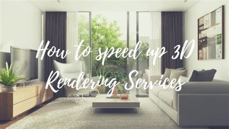 How To Speed Up 3d Rendering Services The 3d Architect