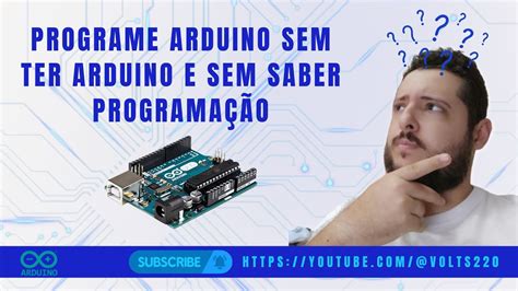 Como Programar Arduino Sem Um Arduino E Sem Conhecimento De Programação Uma Abordagem Inovadora