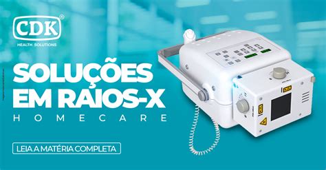 Soluções Raios X Homecare Inovação No Cuidado Com A Sua Saúde No