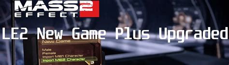 Le2 New Game Plus Upgraded At Mass Effect Legendary Edition Nexus