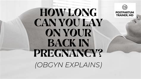 How Long Can You Lay On Your Back When Pregnant Obgyn Explains
