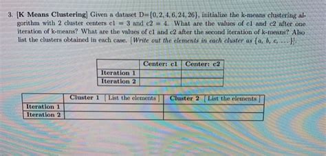 Solved K Means Clustering Given A Dataset D Chegg
