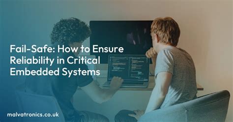 Fail Safe How To Ensure Reliability In Critical Embedded Systems