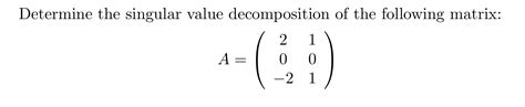 Solved Determine The Singular Value Decomposition Of The