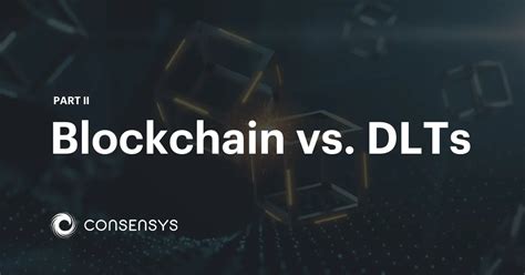blockchain vs distributed ledger technologies dlts part 2 consensys