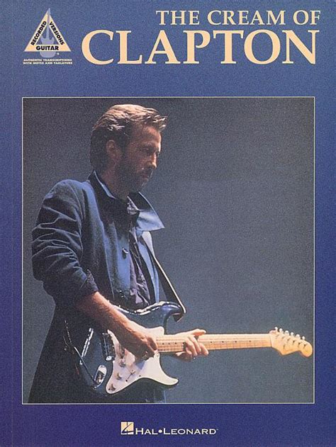Eric Clapton The Cream Of Eric Clapton Songbook For Guitar Notes And Tab Music Sales