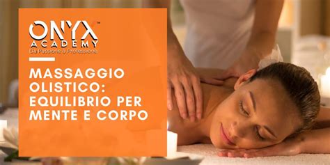 Massaggio Olistico Equilibrio Per Mente E Corpo Onyx Academy