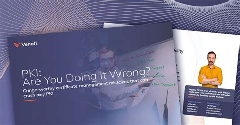 Pki Management Mistakes Are You Doing Pki Wrong Venafi Venafi A Cyberark Company
