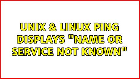 unix and linux ping displays name or service not known 3 solutions
