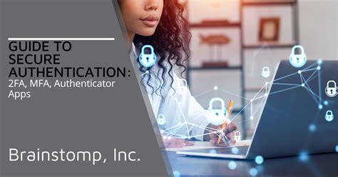 Guide To Secure Authentication 2fa Mfa Authenticator Apps — Brainstomp Inc