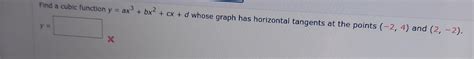 Solved Find A Cubic Function Yax3bx2cxd Whose Graph Has
