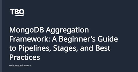 Mongodb Aggregation Framework A Beginners Guide To Pipelines Stages