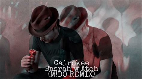 بسرح واتوه كايروكي ريمكس Cairokee Basrah W Atoh Remix Youtube