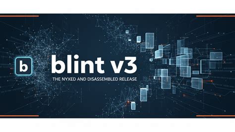 Announcing Blint V3 The Nyxed And Disassembled Release