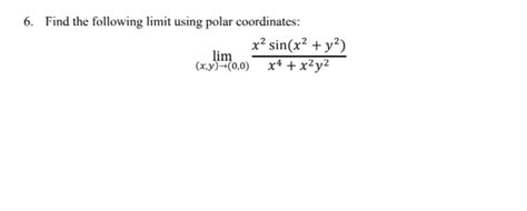 solved 6 find the following limit using polar coordinates