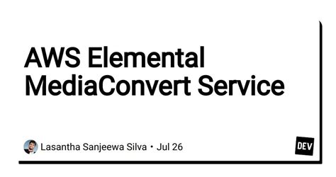 Aws Elemental Mediaconvert Service Rdevto