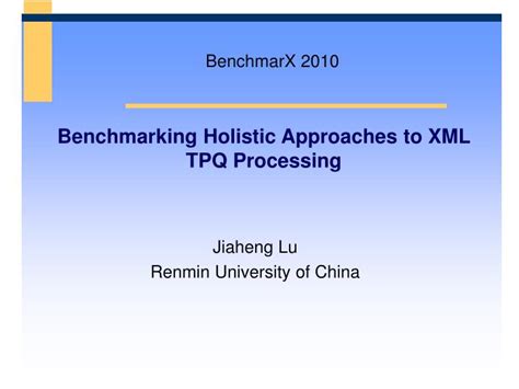 Ppt Benchmarking Holistic Approaches To Xml Tpq Processing Powerpoint Presentation Id 3382598