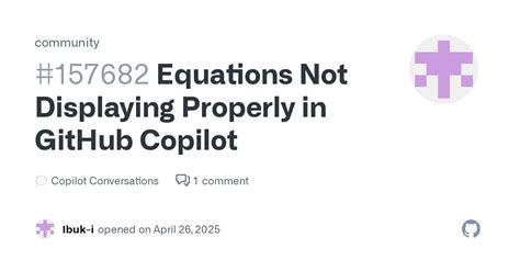 Equations Not Displaying Properly In Github Copilot · Community · Discussion 157682 · Github