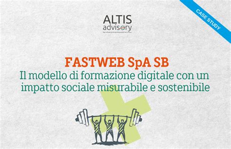 Fastweb Spa Sb Il Modello Di Formazione Digitale Con Un Impatto Sociale Misurabile E