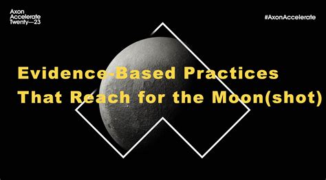 Evidence Based Practices That Reach For The Moon Shot 