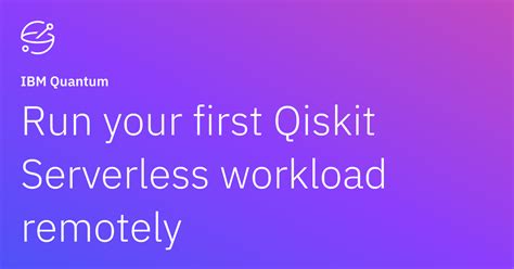 Run Your First Qiskit Serverless Workload Remotely Ibm Quantum