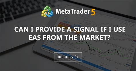 Can I Provide A Signal If I Use Eas From The Market Signals Providers General Mql5