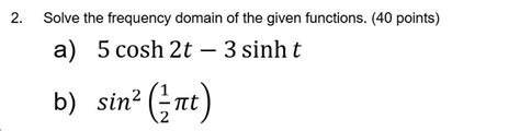 Solved Solve The Frequency Domain Of The Given Functions Chegg