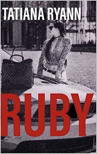 Ruby Ruby Series Book 1 By Tatiana Ryann Goodreads