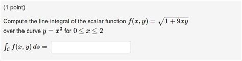 Solved Compute The Line Integral Of The Scalar Function F X Chegg