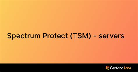 Spectrum Protect Tsm Servers Grafana Labs