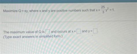 Solved 25 Maximize Q Xy Where X And Y Are Positive