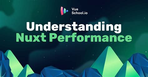 Vue School On Linkedin Understanding And Measuring Nuxt Performance