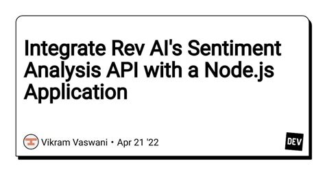 Integrate Rev Ais Sentiment Analysis Api With A Nodejs Application Rdevto